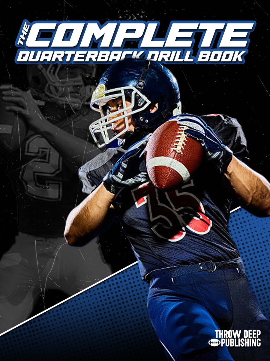 The Complete Quarterback Drill Book – Throw Deep Publishing