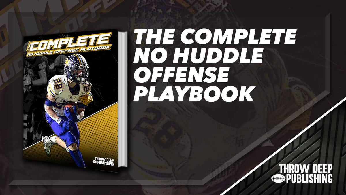The Complete No Huddle Offense Playbook – Throw Deep Publishing
