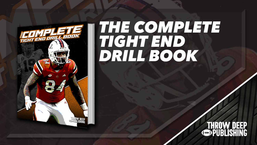 The Complete Tight End Drill Book – Throw Deep Publishing