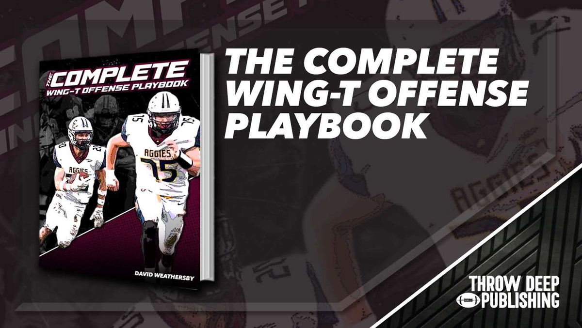 The Complete Wing-T Playbook – Throw Deep Publishing