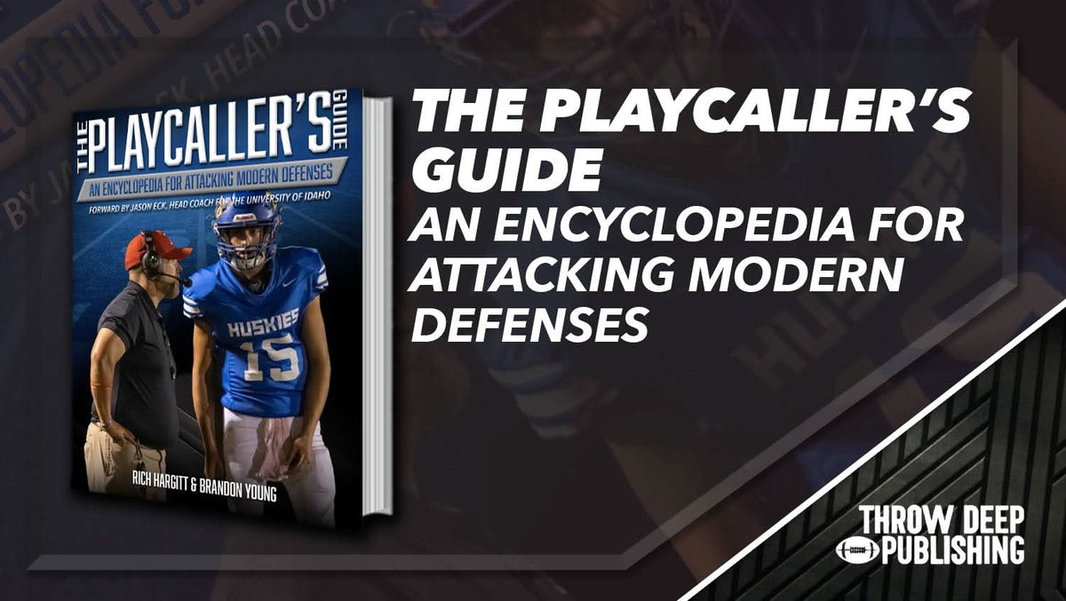 The Play Caller's Guide: An Encyclopedia for Attacking Modern Defenses – Throw Deep Publishing