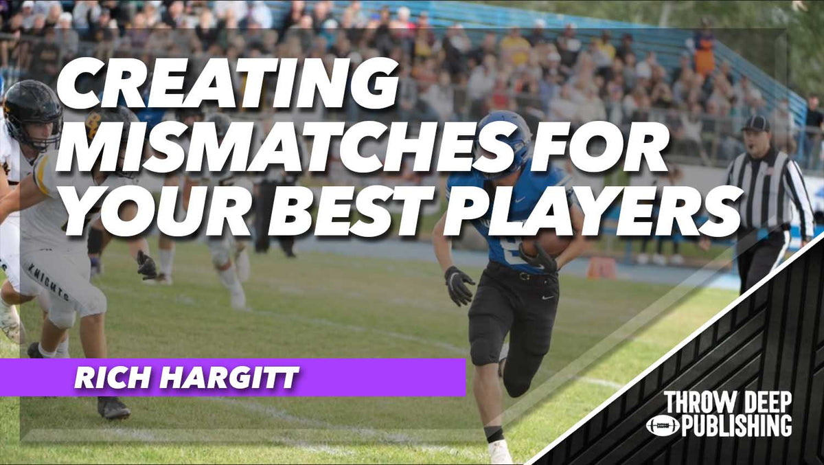 Creating Mismatches for your Best Players – Throw Deep Publishing