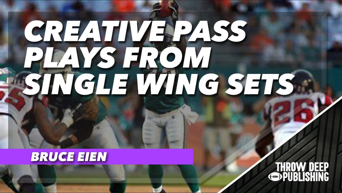 Creative Pass Plays from Single Wing Sets – Throw Deep Publishing