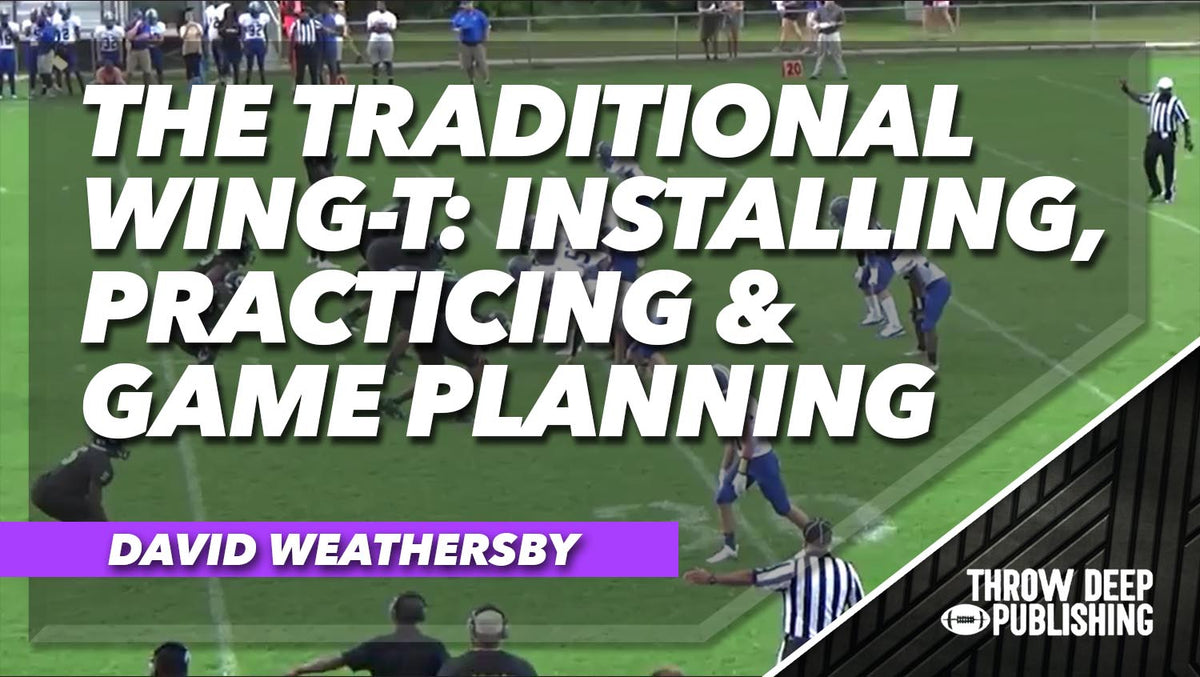 The Traditional Wing-T: Installing, Practicing & Game – Throw Deep ...