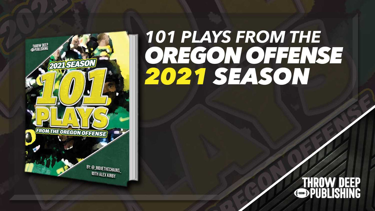 101 Plays from the Oregon Offense - 2021 Edition Throw Deep Publishing